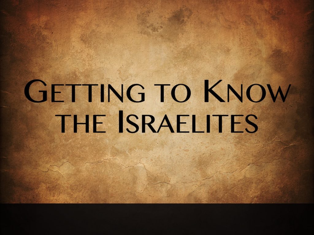 Wednesday Evening Bible Study: “Getting to Know the Israelites”